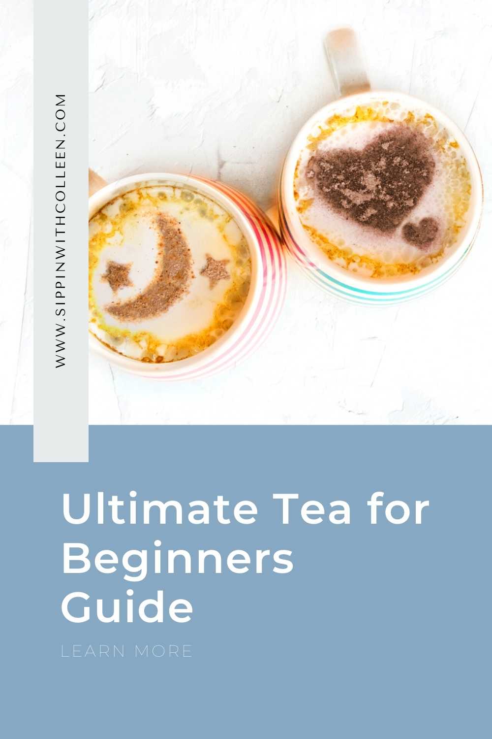 The Ultimate Tea for Beginners Guide - Sippin' with Colleen